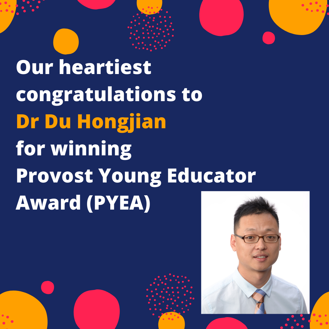 Dr Du Hongjian has been awarded the Provost Young Educator Award (PYEA ...