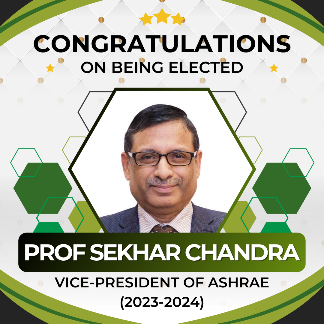Vice President of ASHRAE, Professor Sekhar Chandra – Department of the Built Environment