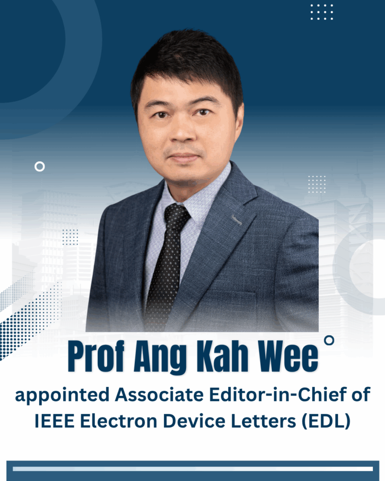 Prof Ang Kah Wee Appointed Associate Editor-in-Chief of IEEE Electron ...